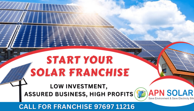 APN Solar Franchise Opportunity in India | Franchise Batao